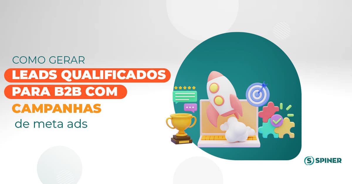 Como gerar Leads qualificados para B2B com campanhas de Meta Ads - Agência de Marketing Digital ...